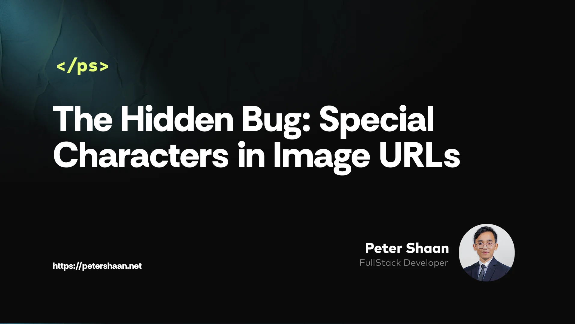 The Hidden Bug: Special Characters in Image URLs | Peter Shaan