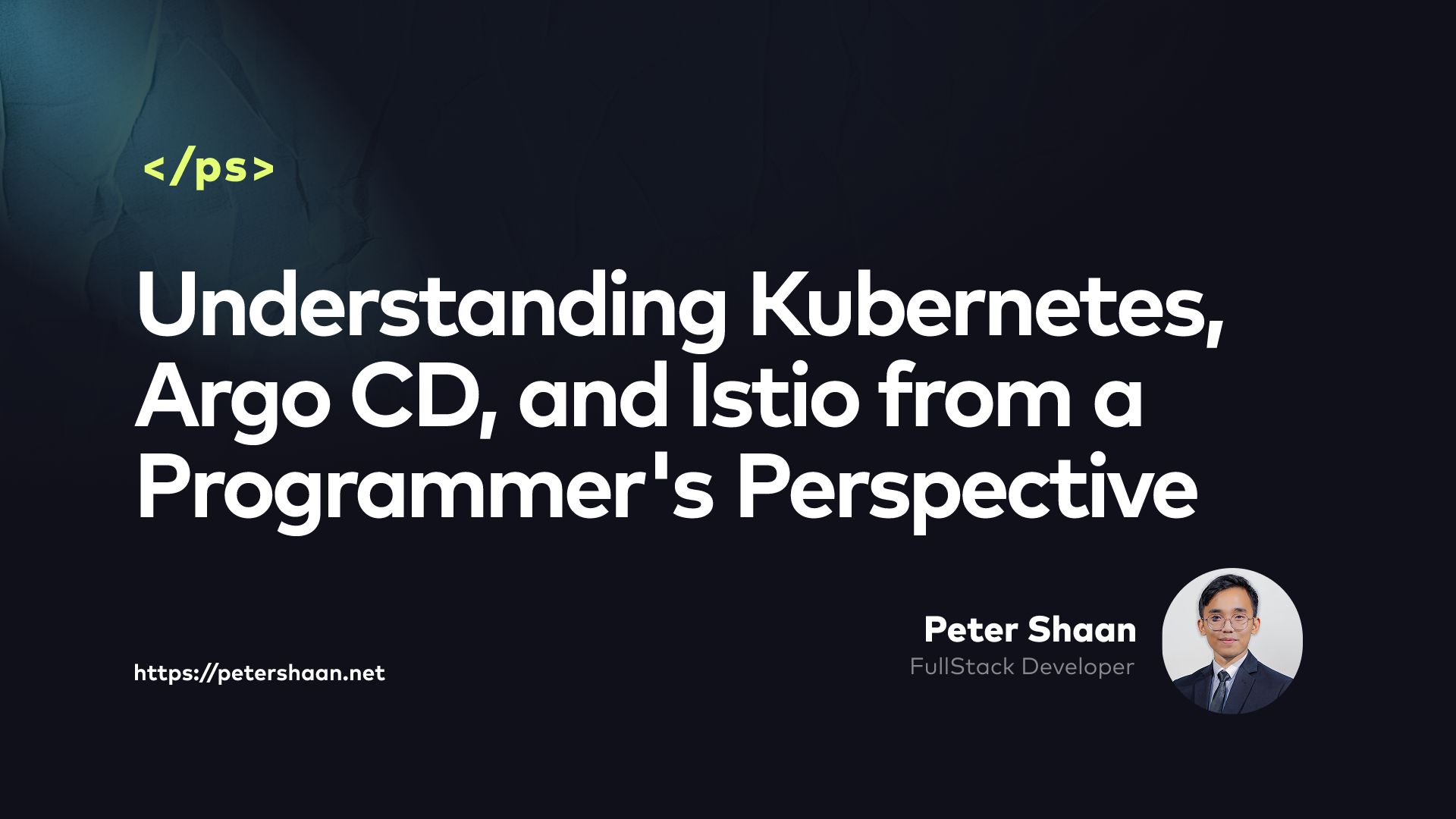 Understanding Kubernetes, Argo CD, and Istio from a Programmer's ...